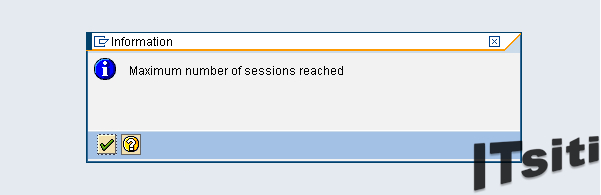 SAPGUI: Maximum Number of Sessions Reached